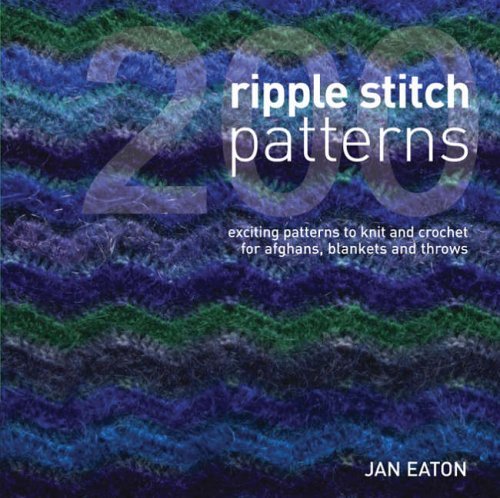 200 Ripple Stitch Patterns: Exciting patterns to Knit and Crochet for ...