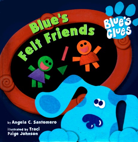 Blue's Felt Friends (Blue's Clues) by Angela C. Santomero | Goodreads