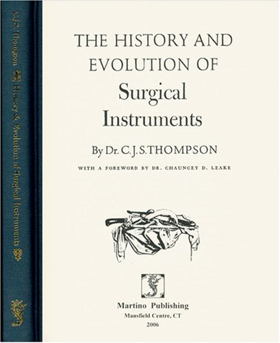The History and Evolution of Surgical Instruments by C. J. S. Thompson ...