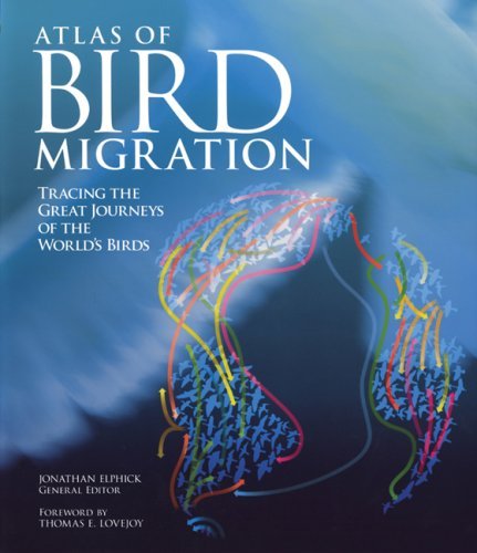 Atlas of Bird Migration: Tracing the Great Journeys of the World's ...