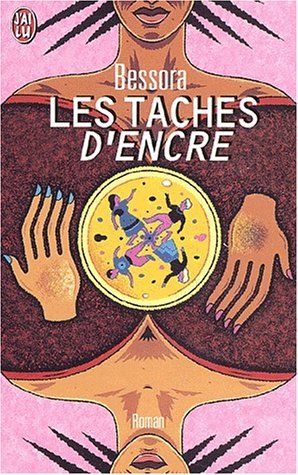 Les Taches d'encre (LITTÉRATURE FRANÇAISE) by Bessora | Goodreads