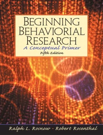 Beginning Behavioral Research: A Conceptual Primer by Ralph L. Rosnow ...