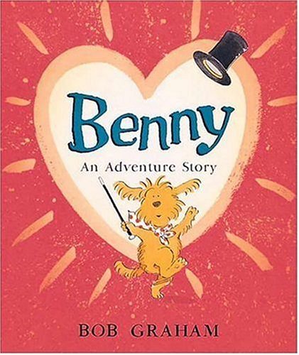 Benny: An Adventure Story by Bob Graham | Goodreads