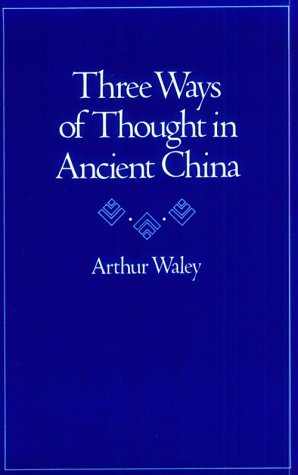 Three Ways of Thought in Ancient China by Arthur Waley | Goodreads