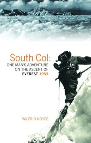 South Col: One Man's Adventure on the Ascent of Everest 1953 by Wilfrid ...
