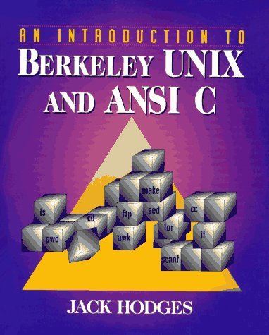 An Introduction to Berkeley UNIX and ANSI C by Jack Hodges | Goodreads