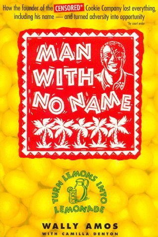 Man With No Name: Turn Lemons into Lemonade by Wally Amos | Goodreads