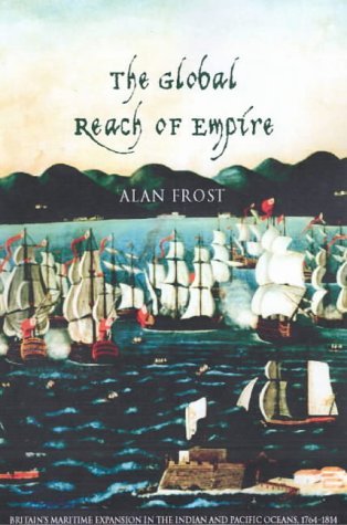 The Global Reach of Empire: Britain's Maritime Expansion in the Indian ...