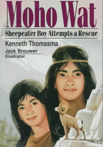 Moho Wat: Sheepeater Boy Attempts a Rescue by Kenneth Thomasma | Goodreads