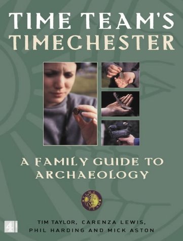 Time Team's Timechester: A Family Guide to Archaeology by Tim Taylor ...