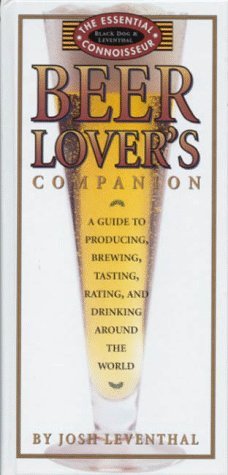 Beer Lover's Companion: A Guide to Producing, Brewing, Tasting, Rating ...