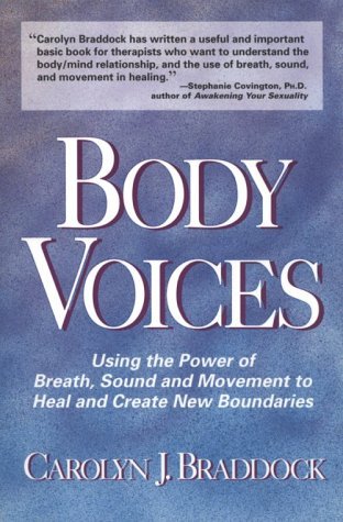 Body Voices: Using the Power of Breath, Sound, and Movement to Heal and ...