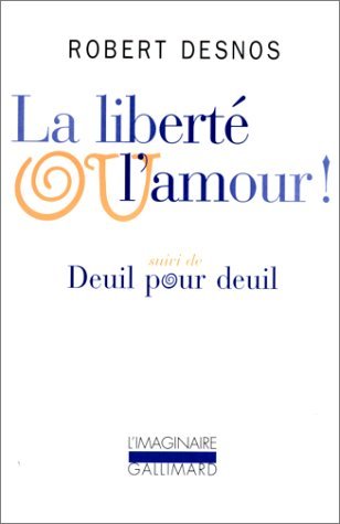 La Liberté ou l'amour by Robert Desnos | Goodreads