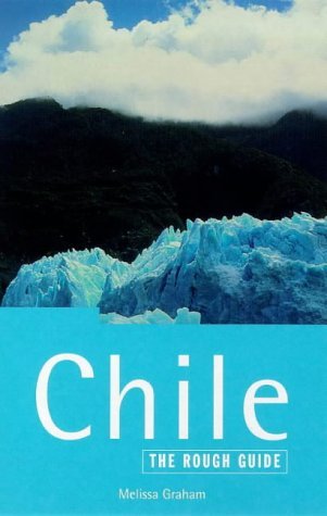 The Rough Guide to Chile, 1st Edition by Melissa Graham | Goodreads