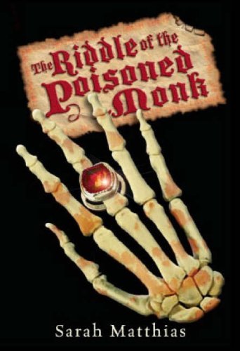 The Riddle of the Poisoned Monk by Sarah Matthias | Goodreads