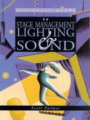 Essential Guide to Stage Management, Lighting And Sound by Scott Palmer ...