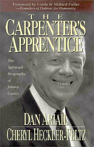 The Carpenter's Apprentice: The Spiritual Biography of Jimmy Carter by ...