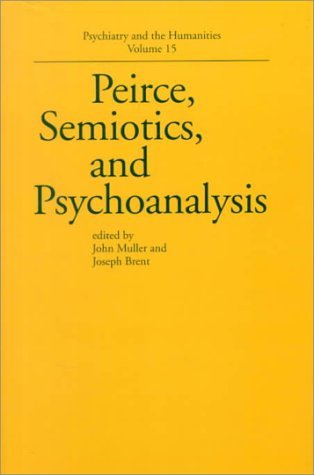 Peirce, Semiotics, and Psychoanalysis by John P. Muller | Goodreads