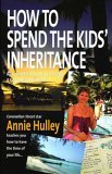 How to Spend the Kids' Inheritance: All You Need to Know to Manage a ...