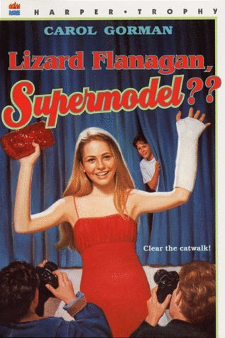 Lizard Flanagan, Supermodel?? by Carol Gorman | Goodreads