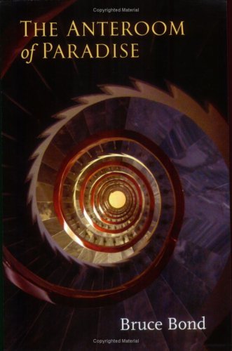 The Anteroom of Paradise by Bruce Bond | Goodreads