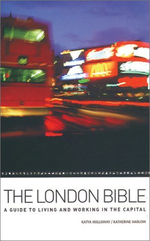 The London Bible: A Guide to Living and Working in the Capital by Katya ...