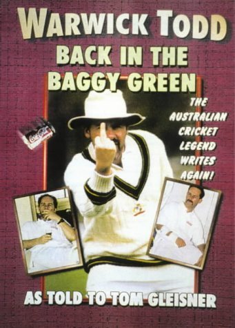 Warwick Todd: Back in the baggy green :the Australian cricket legend ...
