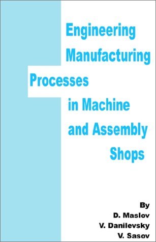 Engineering Manufacturing Processes in Assembly Shops by D. Maslov ...