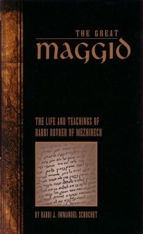 The Great Maggid: The Life and Teachings of Rabbi Dovber of Mezhirech ...