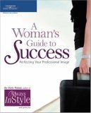 A Woman's Guide to Success: Perfecting Your Professional Image by Doris ...