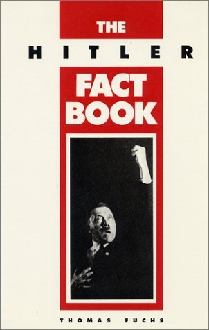 The Hitler Fact Book by Thomas Fuchs | Goodreads