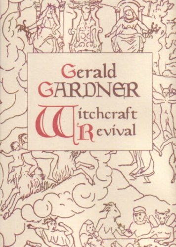 GERALD GARDNER AND THE WITCHCRAFT REVIVAL by Gerald B. Gardner | Goodreads