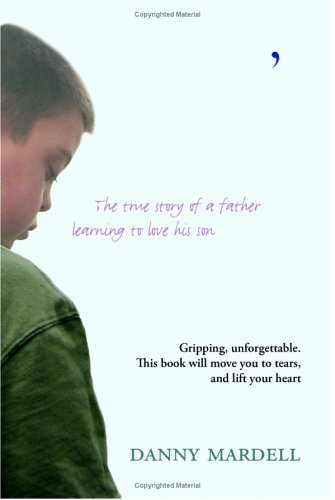 Danny's Challenge: Learning to Love My Son by Mardell, Danny (2005 ...