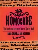Homocore: The Loud and Raucous Rise of Queer Rock by David Ciminelli ...