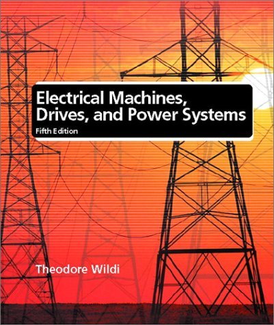 Electrical Machines, Drives, and Power Systems by Theodore Wildi ...