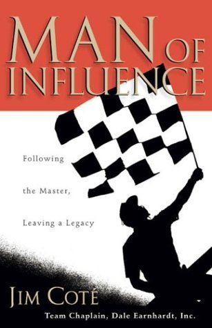 Man of Influence: Following the Master, Leaving a Legacy by Jim Cote ...