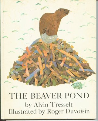 The Beaver Pond by Alvin Tresselt | Goodreads