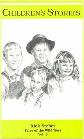 Children's Stories (Tales of the Wild West, #6) by Rick Steber | Goodreads