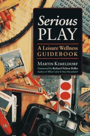Serious Play by Martin Kimeldorf | Goodreads