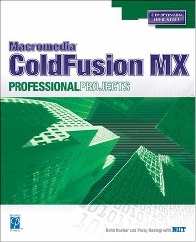 ColdFusion MX Professional Projects by Rohit Kochar | Goodreads