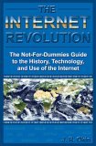The Internet Revolution: The Not-for-Dummies Guide to the History ...