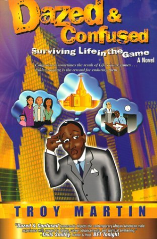 Dazed & Confused : Surviving Life in the Game by Troy Martin | Goodreads