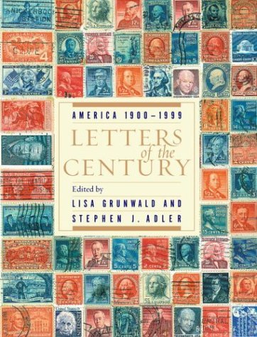 Letters of the Century: America 1900-1999 by Stephen J. Adler | Goodreads