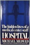 Hospital: The Hidden Lives of a Medical Center Staff by Michael Medved ...