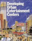 Developing Urban Entertainment Centers by Michael D. Beyard | Goodreads