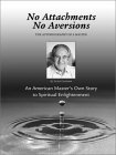 No Attachments, No Aversions: The Autobiography of a Master by Lester ...