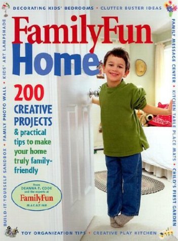 Familyfun Home: 200 Creative Projects & Practical Tips To Make Your ...
