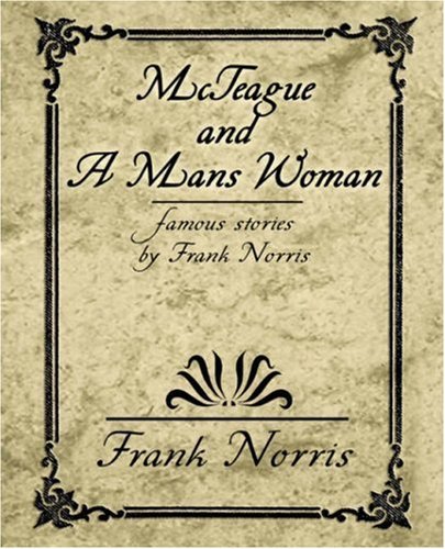 Mcteague and a Man's Woman by Frank Norris | Goodreads