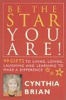 Be the Star You Are!: 99 Gifts to Living, Loving, Laughing, and ...