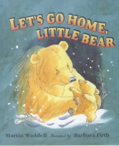 Let's Go Home, Little Bear by Martin Waddell Michael Rosen | Goodreads